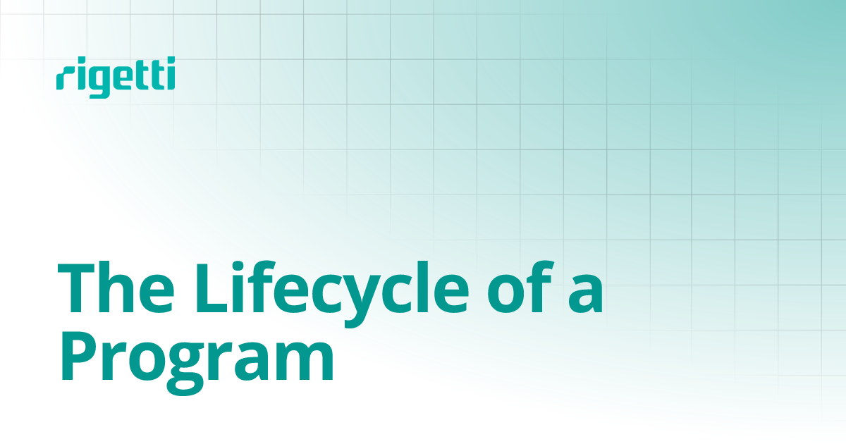 The Lifecycle of a Program | QCS Documentation